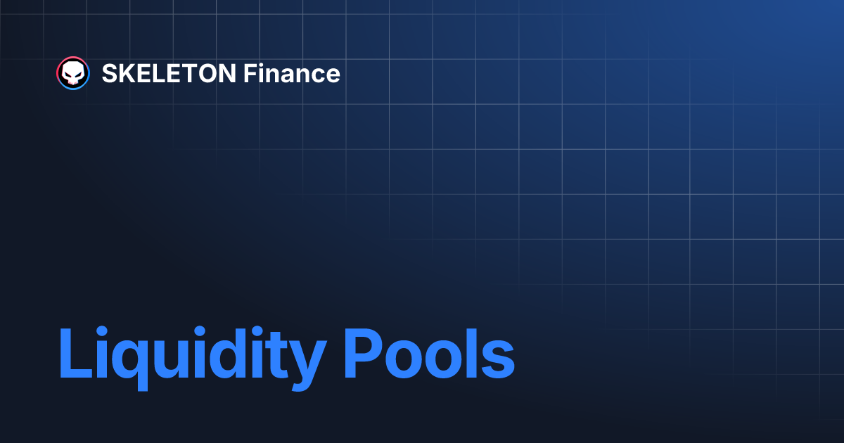 Liquidity Pools | SKELETON Finance