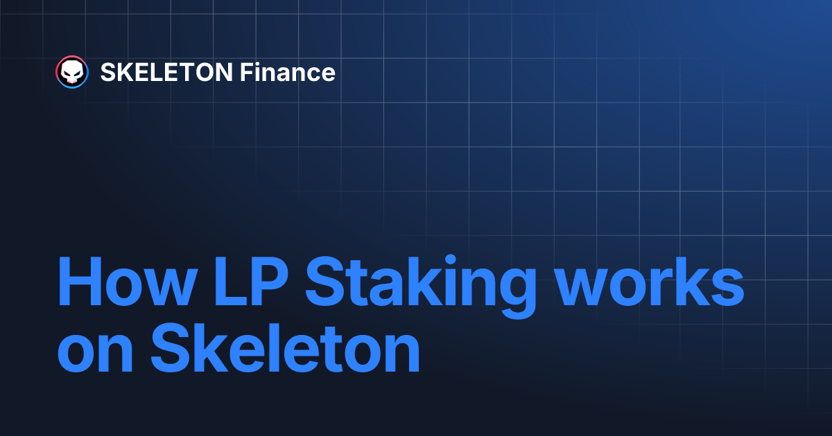 How LP Staking works on Skeleton | SKELETON Finance