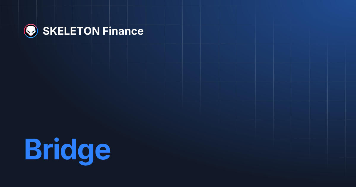 Bridge | SKELETON Finance
