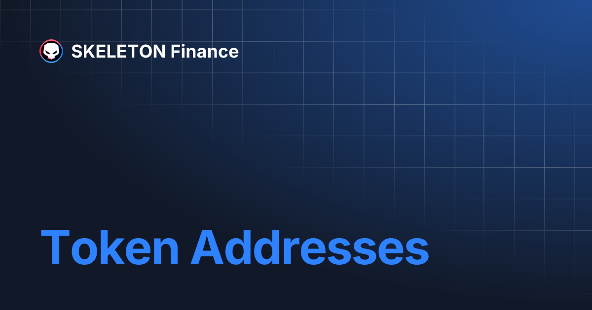 Token Addresses | SKELETON Finance